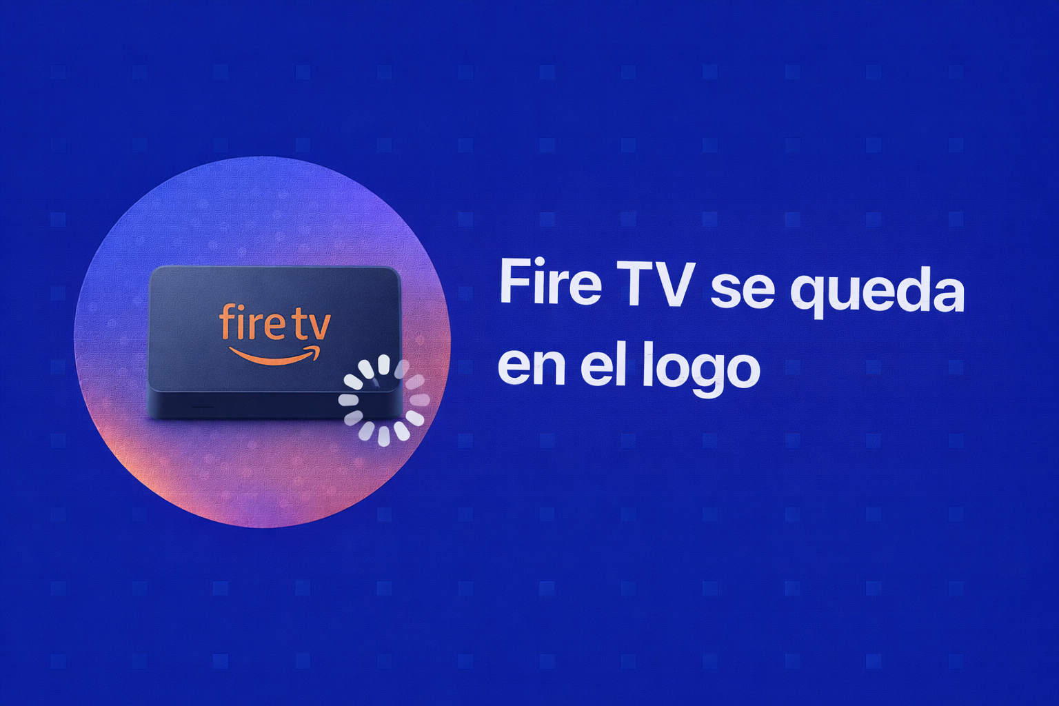 Is your Fire TV stuck on the logo? Step-by-step solutions